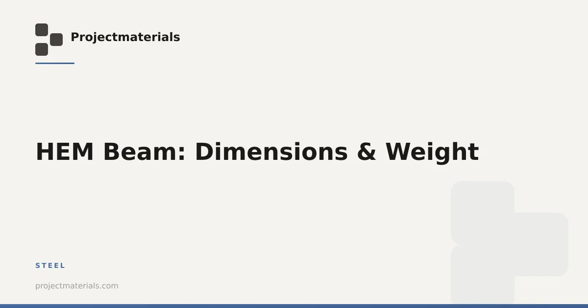 HEM Beam: Dimensions & Weight | Projectmaterials