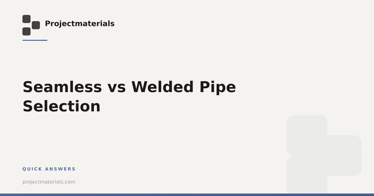 Seamless vs Welded Pipe Selection | Projectmaterials