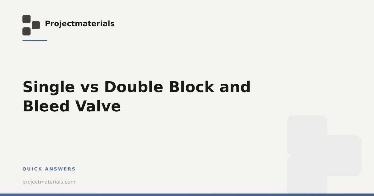 Single vs Double Block and Bleed Valve | Projectmaterials