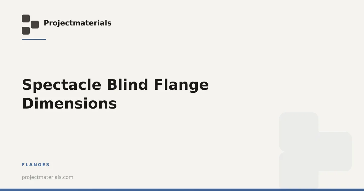 Spectacle Blind Flange Dimensions | Projectmaterials
