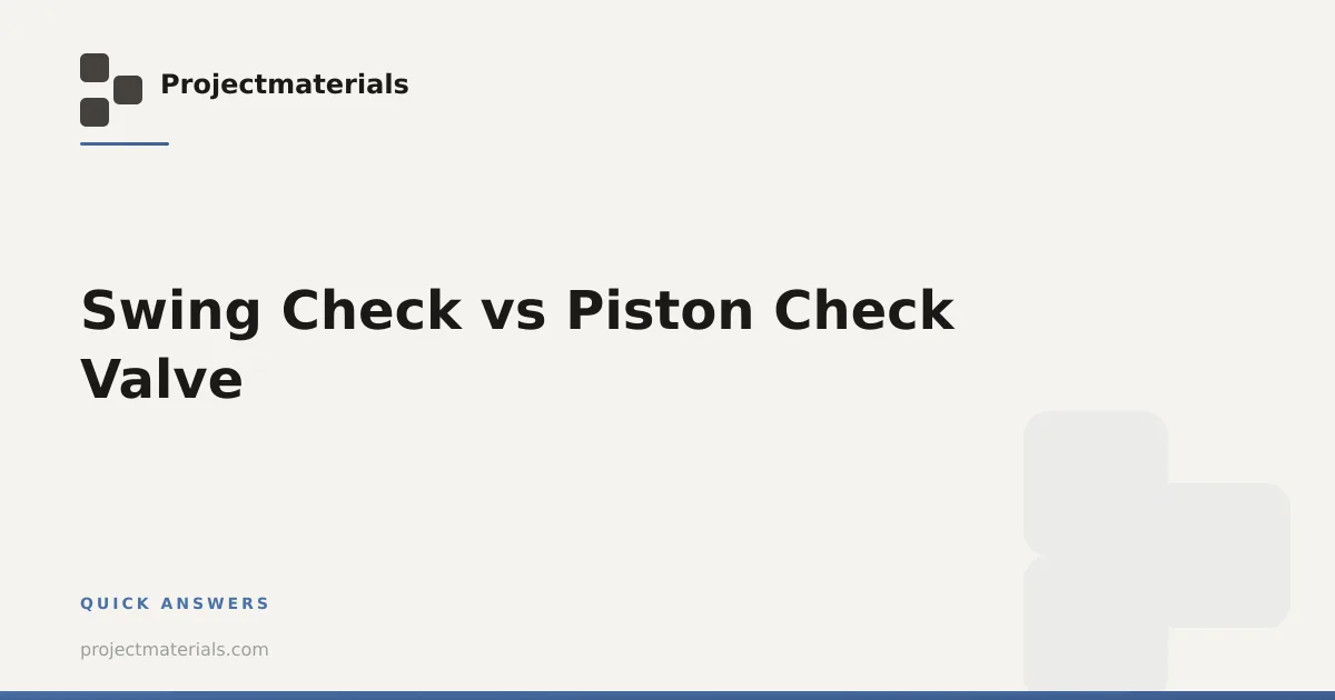 Swing Check vs Piston Check Valve | Projectmaterials