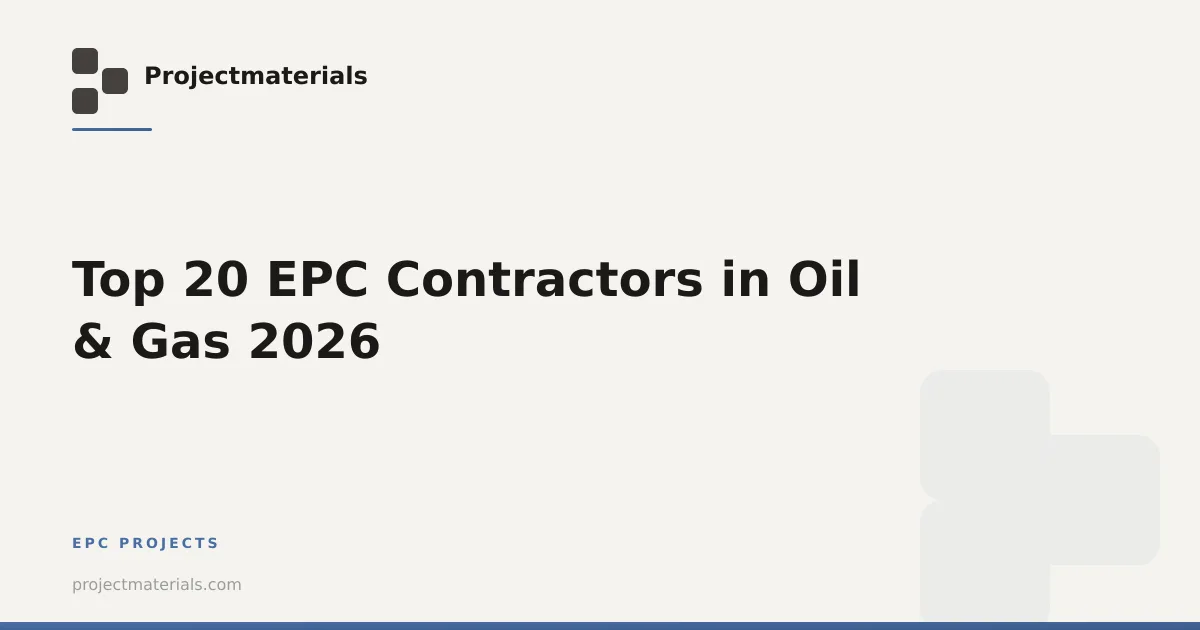 Top 20 EPC Contractors in Oil & Gas 2026 | Projectmaterials
