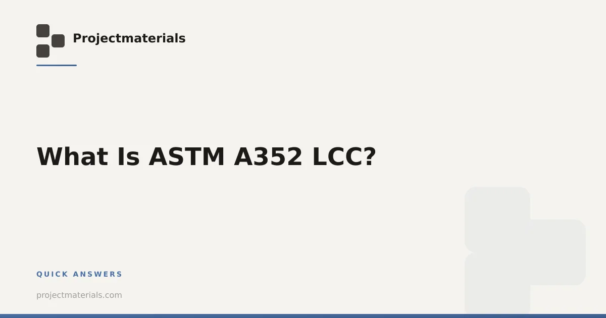 What Is ASTM A352 LCC? | Projectmaterials