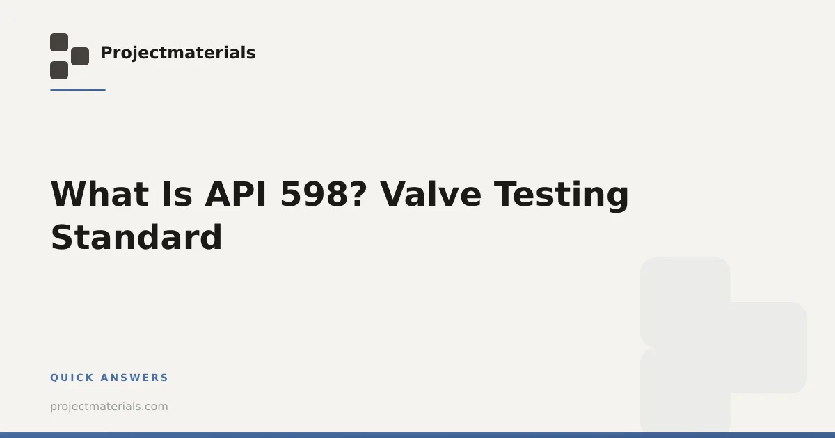 What Is API 598? Valve Testing Standard | Projectmaterials