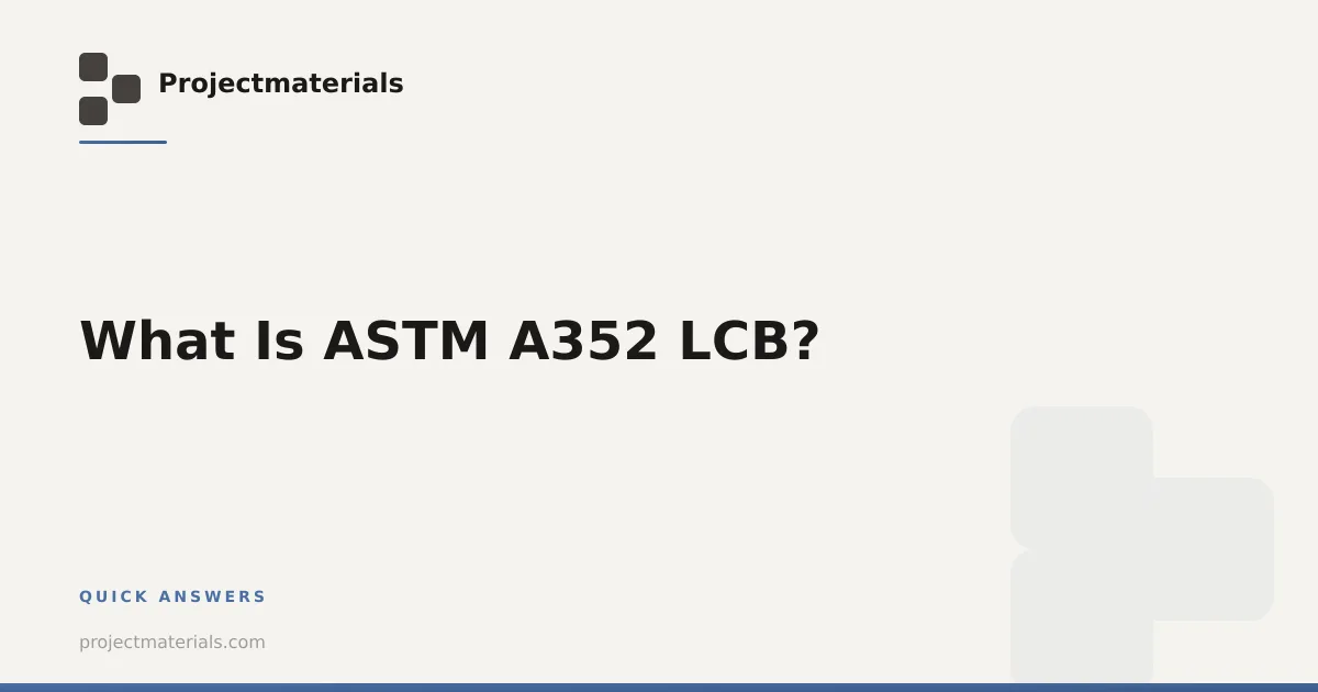 What Is ASTM A352 LCB? | Projectmaterials