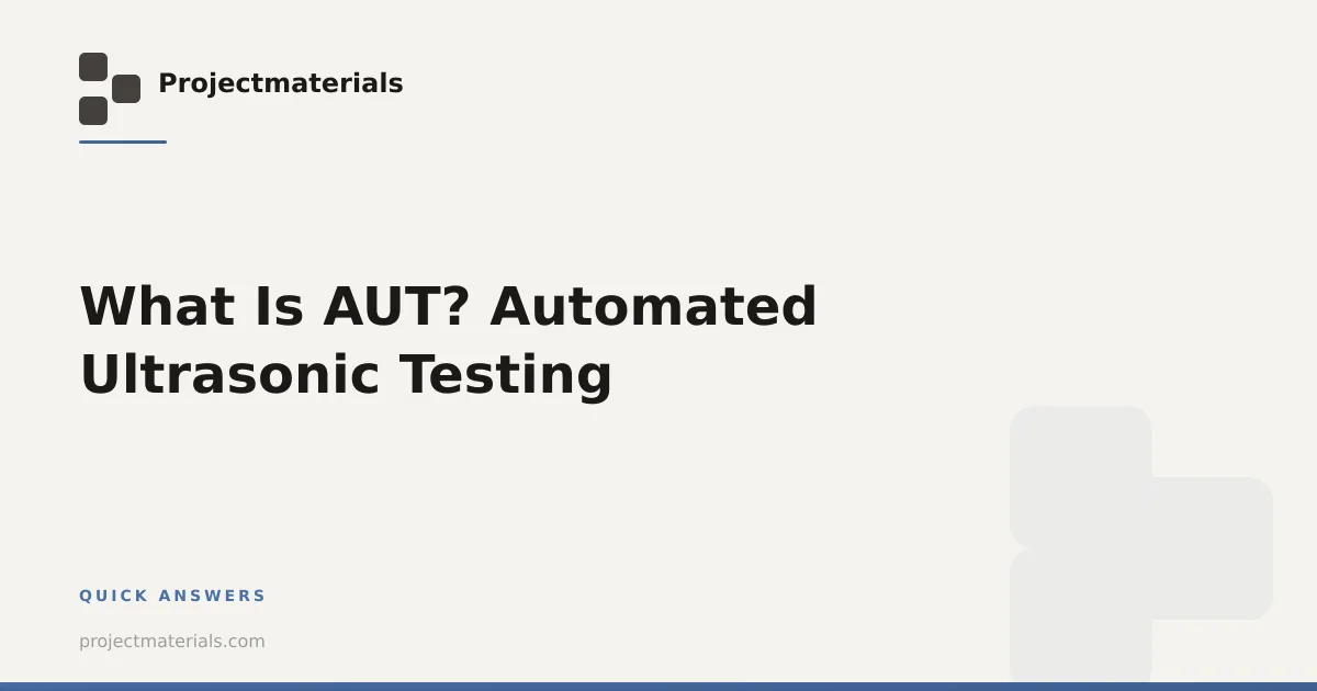What Is AUT? Automated Ultrasonic Testing | Projectmaterials