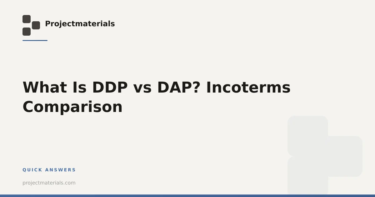 What Is DDP vs DAP? Incoterms Comparison | Projectmaterials