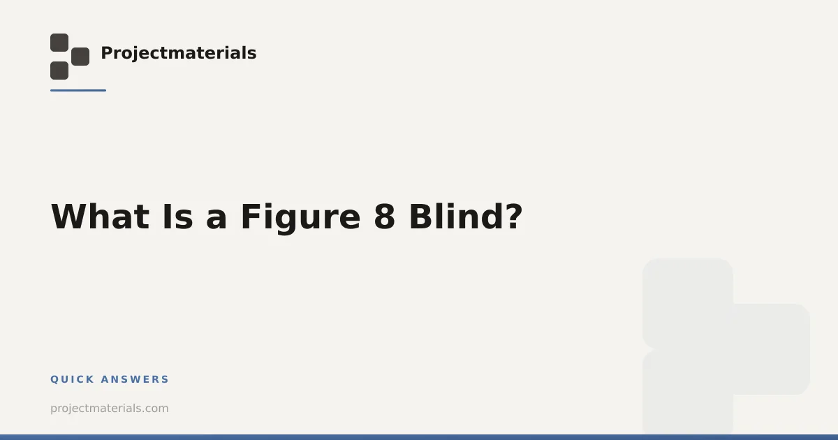 What Is a Figure 8 Blind? | Projectmaterials