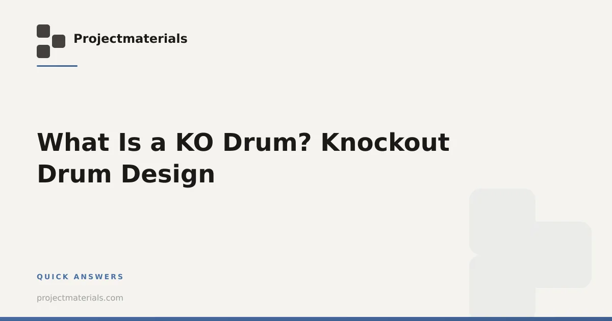 What Is a KO Drum? Knockout Drum Design | Projectmaterials
