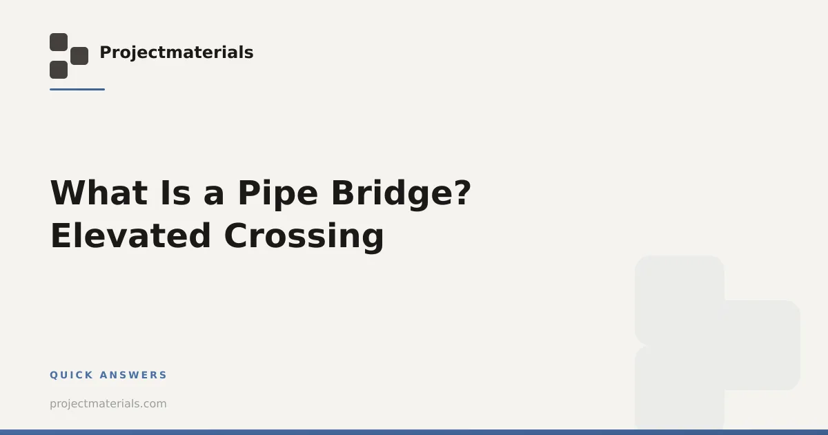 What Is a Pipe Bridge? Elevated Crossing | Projectmaterials