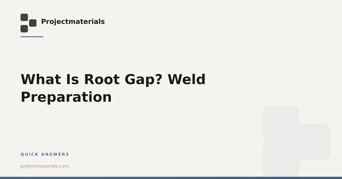 What Is Root Gap? Weld Preparation | Projectmaterials