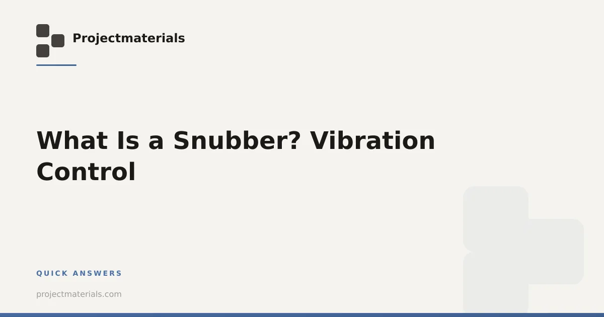 What Is a Snubber? Vibration Control | Projectmaterials